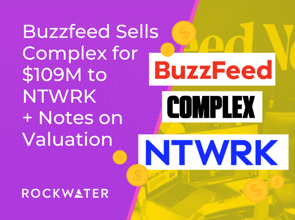 Buzzfeed Sells Complex for $109M + Notes on Valuation - RockWater