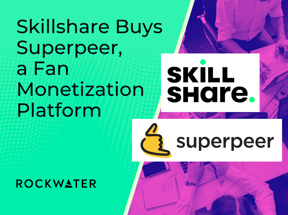 Skillshare Buys Superpeer, a Fan Monetization Platform - RockWater