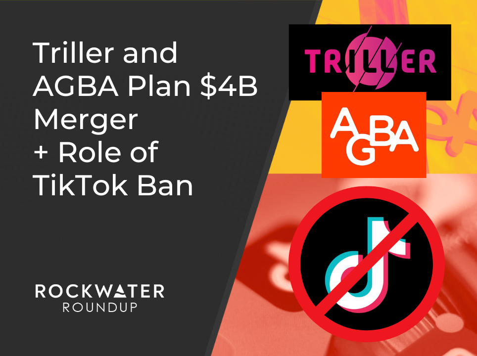 Triller and AGBA Plan $4B Merger + Role of TikTok Ban - RockWater