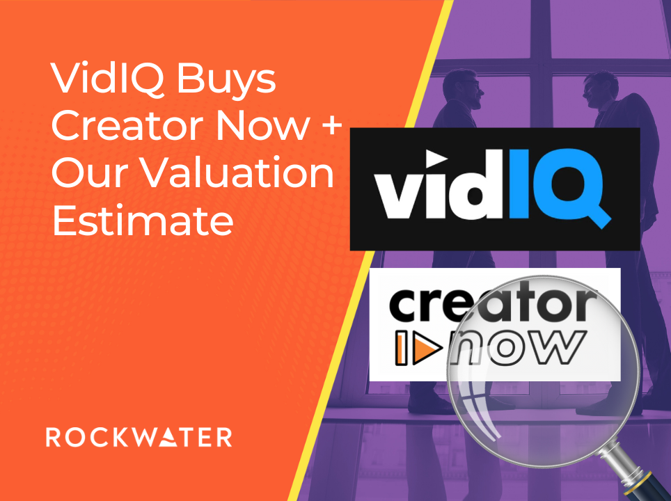 VidIQ Buys Creator Now + Our Valuation Estimate - RockWater