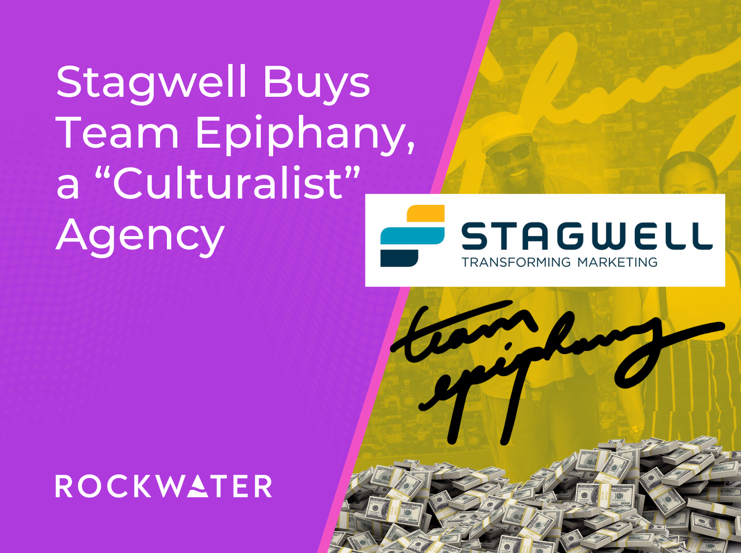 Stagwell Buys Team Epiphany, a “Culturalist” Agency - RockWater