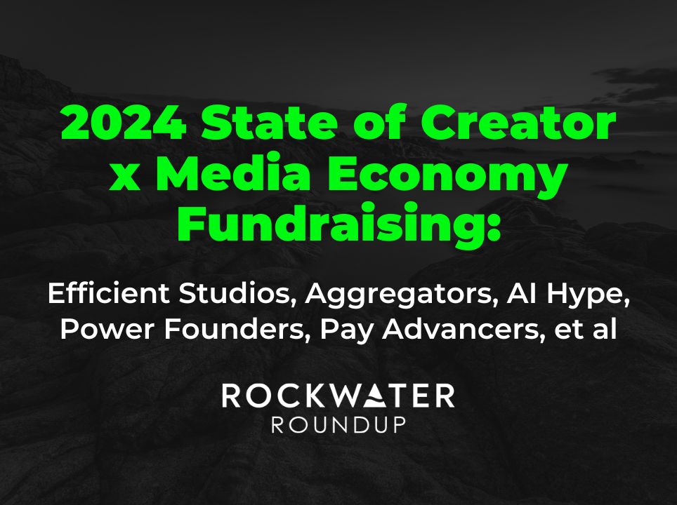 2024 State of Creator x Media Economy Fundraising: Efficient Studios, Aggregators, AI Hype ...