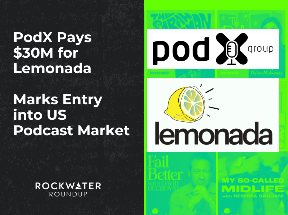 PodX Pays $30M for Lemonada // Marks Entry into US Podcast Market ...