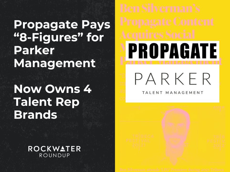 Propagate Pays “8-Figures” for Parker Management // Now Owns 4 Talent ...