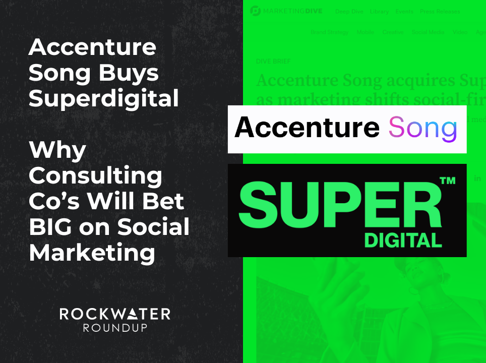 Accenture Song Buys Superdigital // Why Consulting Co’s Will Bet BIG on ...