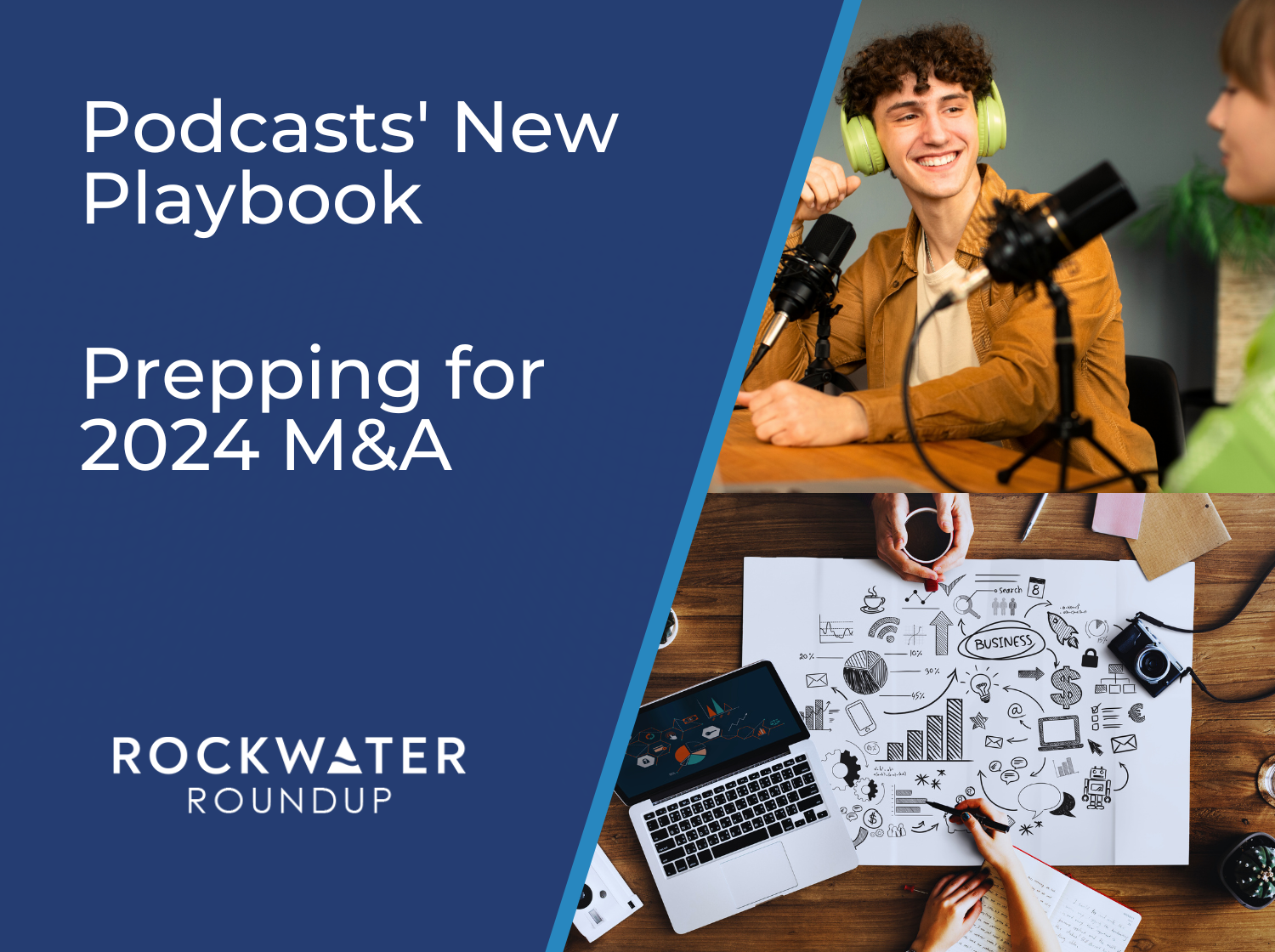Podcasts' New Playbook + Prepping for 2024 M&A - RockWater